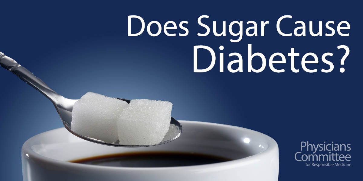 Does Sugar Cause Diabetes The Physicians Committee